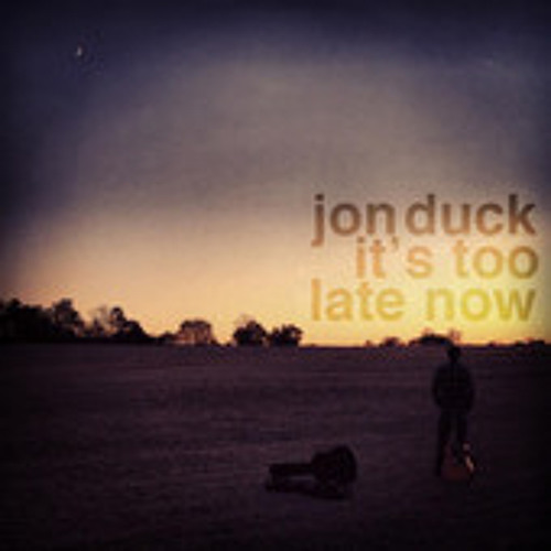 Stream Jon Duck - It's Too Late Now by brandonbankes | Listen online ...