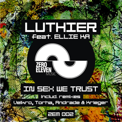 Stream Luthier Feat Ellie K In Sex We Trust Velkro Rmx Out Now