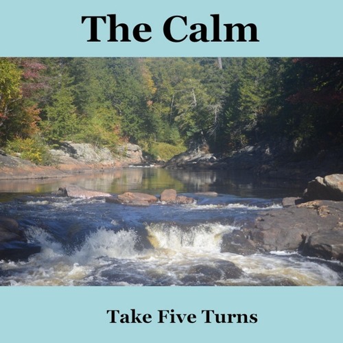 Stream The Calm by Take Five Turns | Listen online for free on SoundCloud