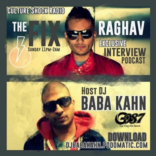 Stream Baba Kahn & Raghav Exclusive The Fix interview SUN G98.7FM 11pm ...