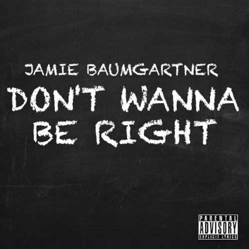 Stream Don't Wanna Be Right by Jamie Baumgartner | Listen online for ...