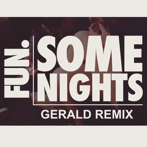 Stream Some Nights - Fun. (Gerald Remix) by Gerald_ | Listen online for ...
