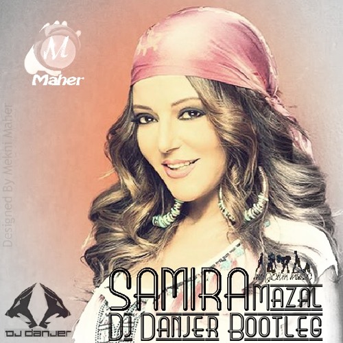 Stream Samira Mazel Dj Danjer Bootleg Magician Music by Mekni Maher ...