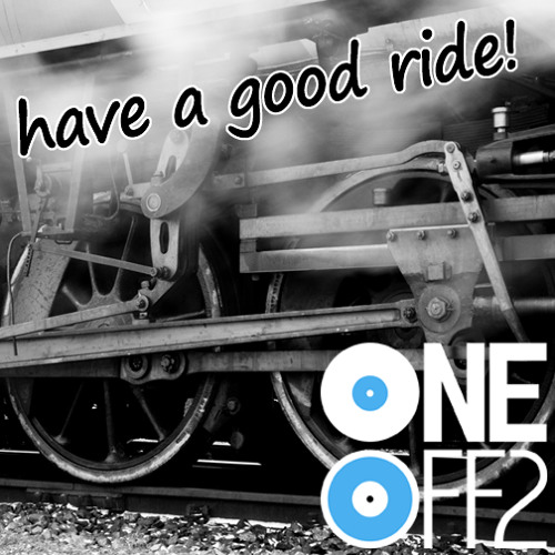 Stream Have A Good Ride! by 1off2 | Listen online for free on SoundCloud