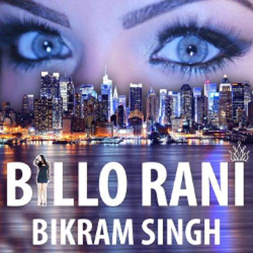 Stream Billo Rani - Bikram Singh by RCA | Listen online for free on ... Stream Billo Rani - Bikram Singh by RCA | Listen online for free on ...