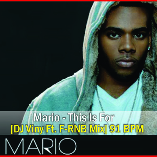Stream Mario - This Is For (DJ Viny Feat. F - RNB Mix) 91 BPM by ...
