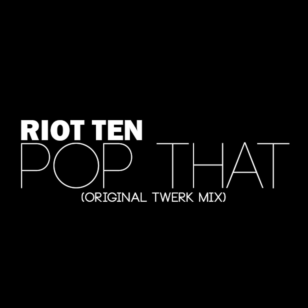 Stream Riot Ten - Pop That by RIOT TEN | Listen online for free on ...