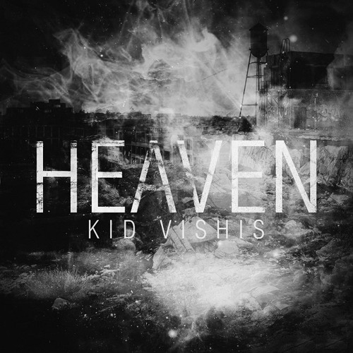 Stream Kid Vishis - Heaven (produced by Nemisis) by urbanelitepr ...
