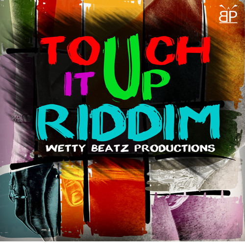 Stream Wetty-Beatz (TOUCH IT UP) TOUCH IT UP RIDDIM by Wetty-Beatz ...