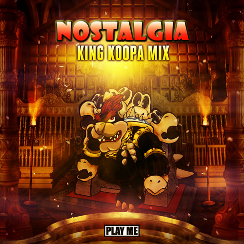 Stream Nostalgia - King Koopa Mix (Hey Scott Plenty of Dubs) by Play Me ...