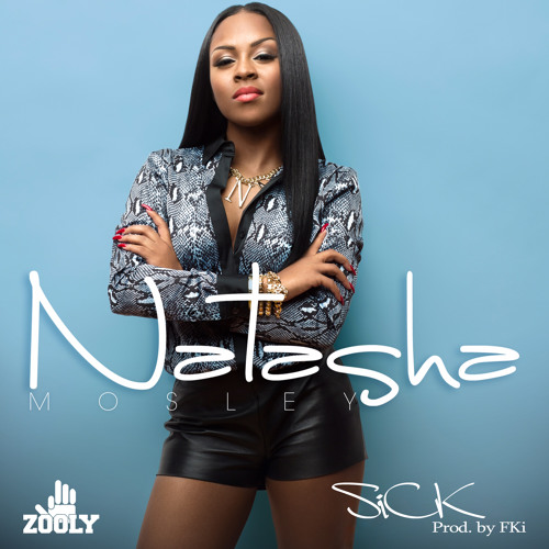 Stream Natasha Mosley- SICK (CLEAN) prod. by FKI by Natasha Mosley ...