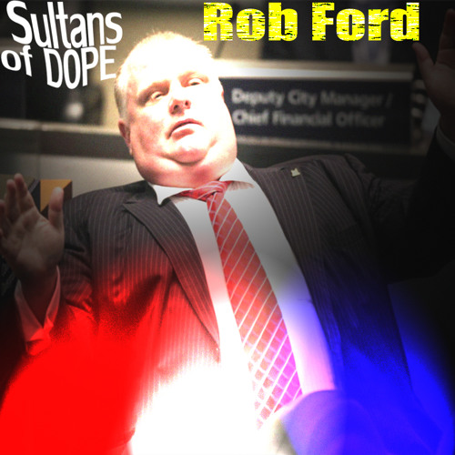 Stream Rob Ford by Sultans of Dope | Listen online for free on SoundCloud