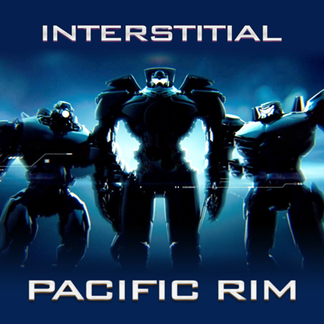 Stream Pacific Rim Main Theme (Interstitial Remix) by Interstitial ...
