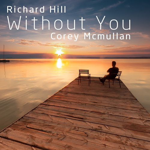Stream Richard Hill & Corey Mcmullan - Without You by ...
