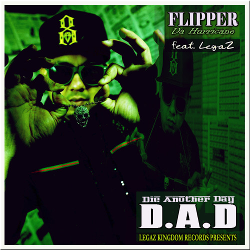 Stream D.A.D (Die Another Day) FLIPPER Da Hurricane Ft.LegaZ by LegaZ ...