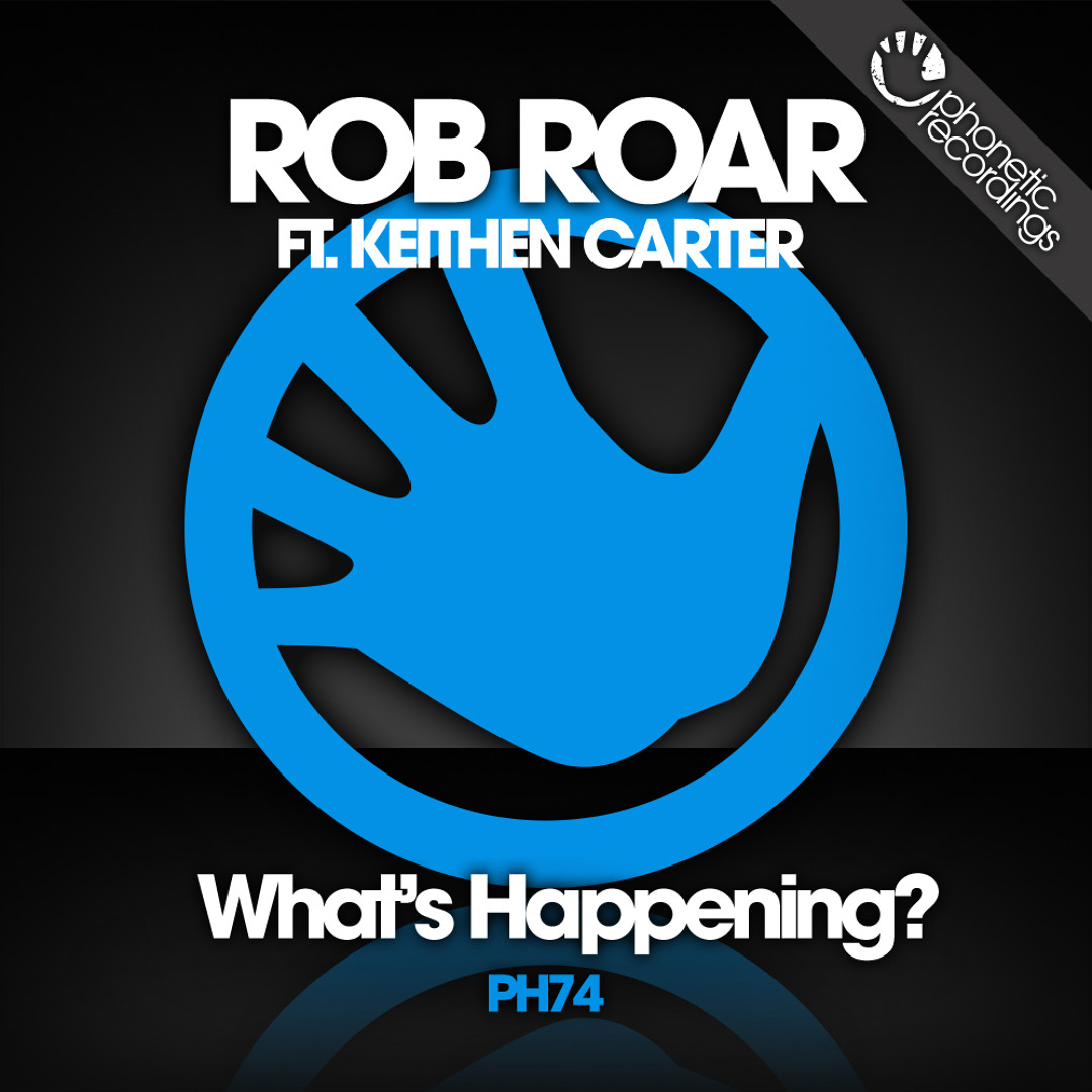 Stream Rob Roar Ft. Keithen Carter - What's Happening? OUT NOW by ...