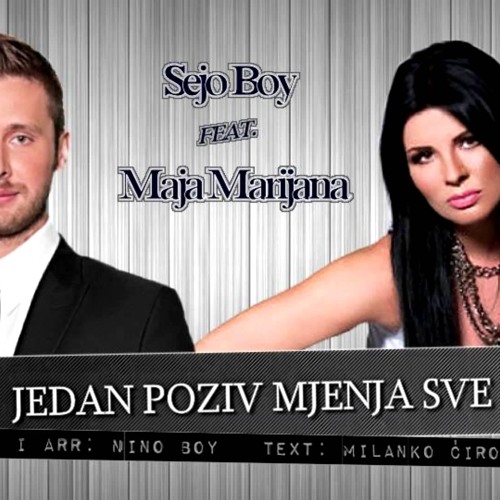 Stream Sejo Boy Feat. Maja Marijana - Jedan Poziv Mijenja Sve by Gios ...