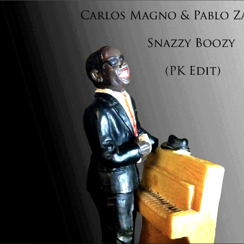 Stream Carlos Magno & Pablo Zamorano - Snazzy Boozy (PK Edit) by ...