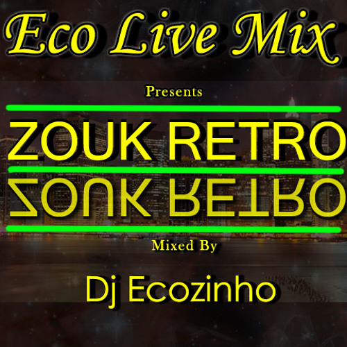 Stream Zouk Retro Mix - Eco Live Mix Com Dj Ecozinho by Dj Ecozinho ... Stream Zouk Retro Mix - Eco Live Mix Com Dj Ecozinho by Dj Ecozinho ...