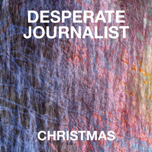 Stream Christmas (Full Quality Version) by Desperate Journalist ...