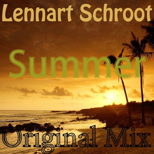 Stream Lennart Schroot - Summer (Original Mix) by Lennart Schroot | Listen online for free on ...