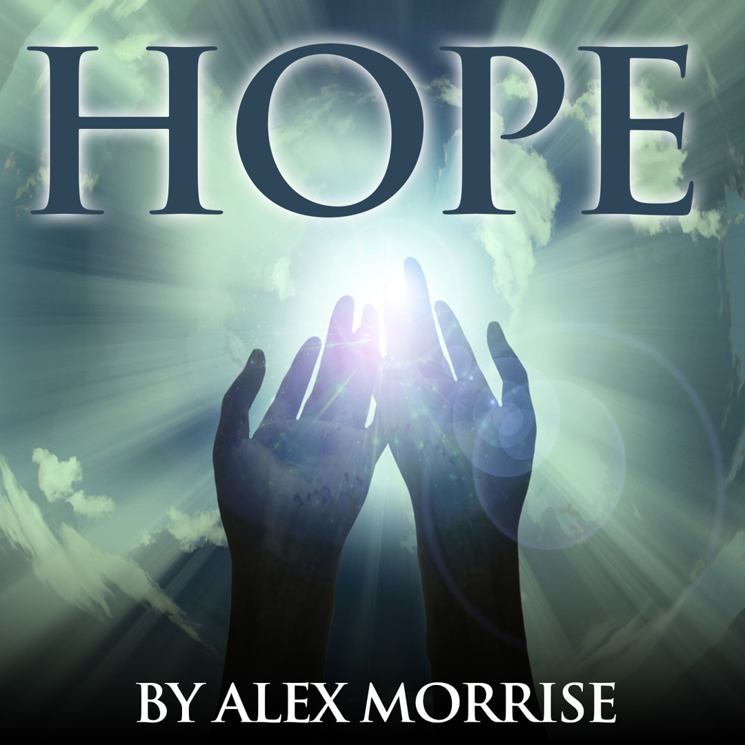 Stream Hope - by Alex Morrise by Drbriangsnow | Listen online for free ...
