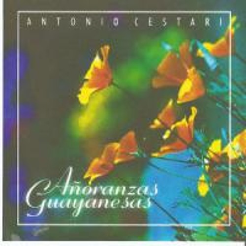 Stream Popurri Guayanes by Antonio Cestari | Listen online for free on SoundCloud
