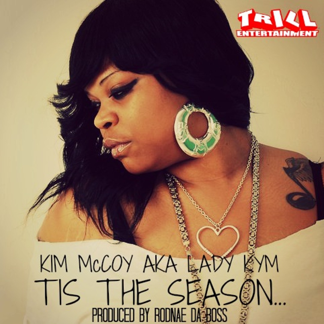 Stream KIM McCOY AKA LADY KYM "TIS DA SEASON" PRODUCED BY RODNAE DA ...