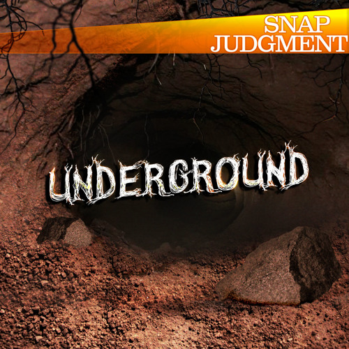 Stream episode Listen to the entire Snap Judgment episode, "Underground ...