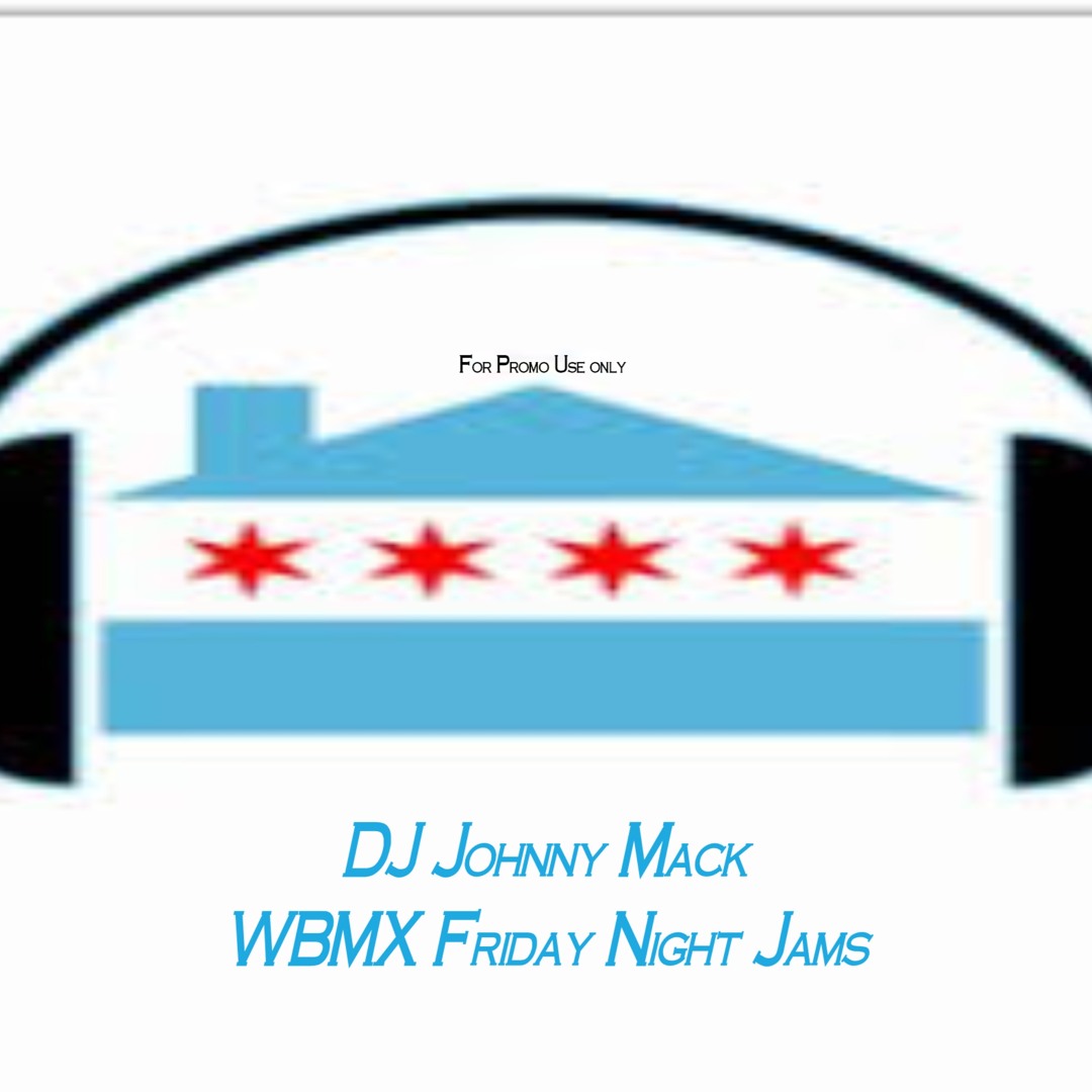 Stream Johnny Mack - Chicago WBMX Friday Night Jams Mix by DJ Johnny ...