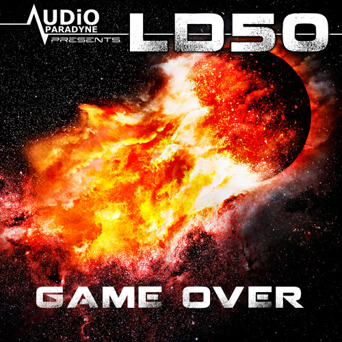 Stream LD50 - Game Over by Audio Paradyne | Listen online for free on ...