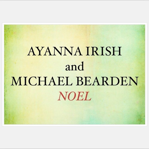 Stream Ayanna Irish & Michael Bearden - "Noel" by Ayanna Irish | Listen ...