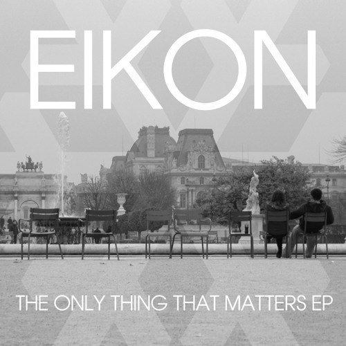 Stream Eikon | Listen to The Only thing That Matters EP playlist online ...