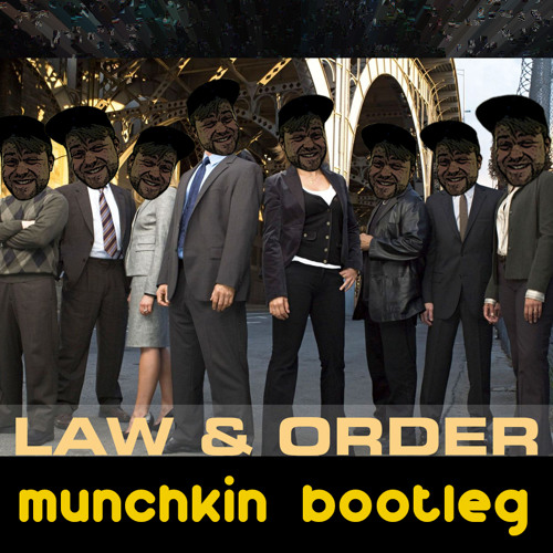 Stream Law And Order [MUNCHKIN BOOTLEG] by MUNCHKIN | Listen online for ...