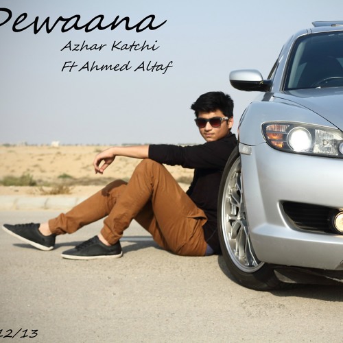 Stream Dewana - Azhar Ft Ahmed Altaf by Azhar Katchi | Listen online ...