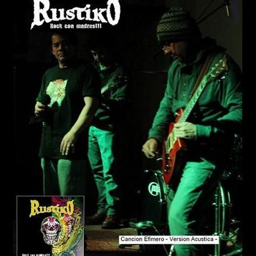 Stream RUSTIKO - Efimero - Version Acustica by Rustiko Rock | Listen ...