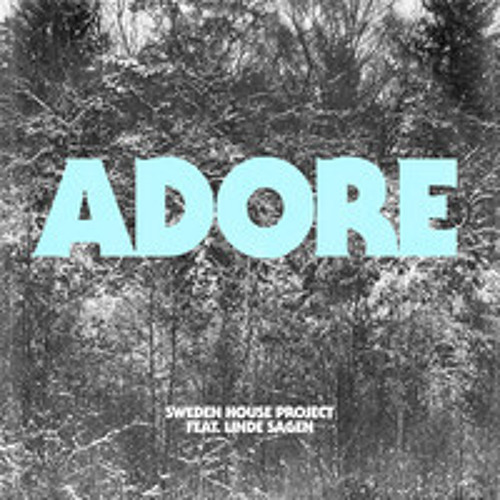 Stream Sweden House Project feat. Linde Sagen - Adore (Elliott Reyes ...