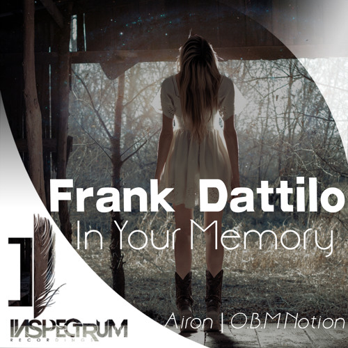 Stream Inspectrum Recordings | Listen to Frank Dattilo - In Your Memory + (OBM Notion Remix ...