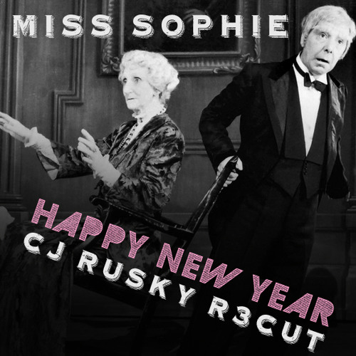 Listen to Miss Sophie - Happy New Year (cj Rusky ReCut Mix) by cj Rusky ...