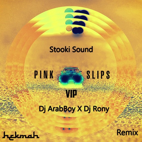 Stream Stooki Sound X Hekmah - Pink Slip$ (DjArabboy X Dj Rony Remix ...