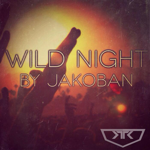 Stream Jakoban - Wild Night [Revamped Recordings] (Free Download) by ...