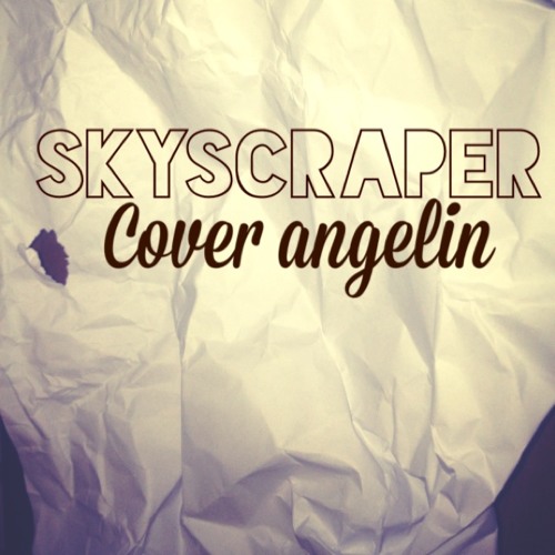 Stream Skyscraper Cover by jolanda angelin | Listen online for free on ...