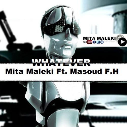 Stream Mita Maleki - Whatever (Ft Masoud FH) by Mita Maleki | Listen online for free on SoundCloud