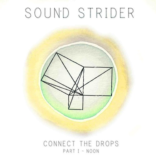 Stream Sound Strider - Connect the Drops pt 1 Noon by Sound Strider ...