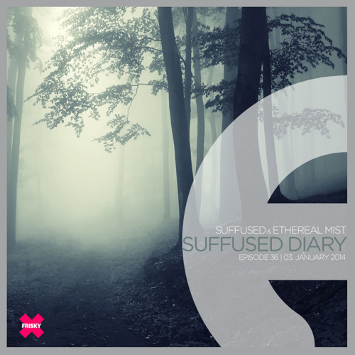 Stream FRISKY | Suffused Diary 036 - Suffused by Suffused Music ...