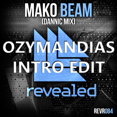 Stream Mako - Beam (Dannic Mix) (Ozymandias Intro Edit) by Ozymandias ...