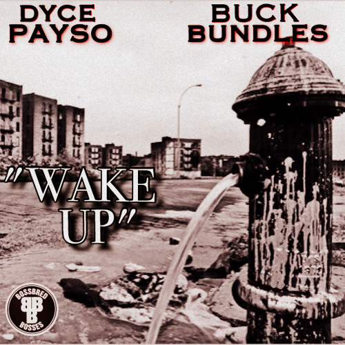 Stream DYCE PAYSO & BUCK BUNDLES (Wake Up) by DYCE PAYSO | Listen ...