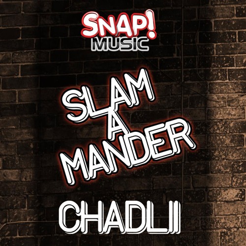 Stream ChadLii - Slam A Mander (Original Mix) by SnapMusic | Listen ...