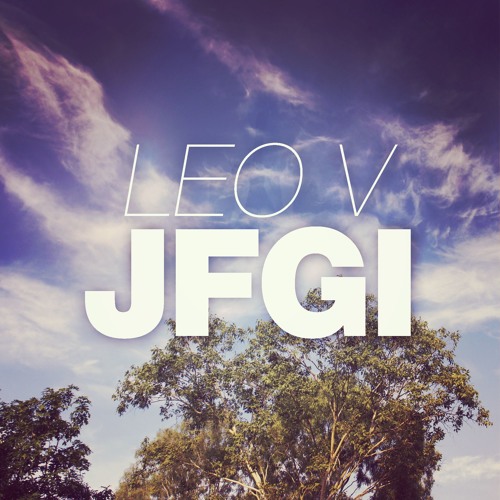 Stream Leo V - JFGI (Original Mix) *FREE DOWNLOAD* by LeoVMusic ...