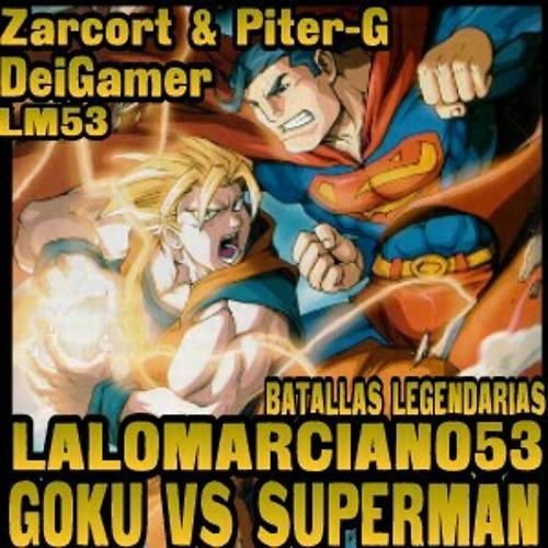 Listen to GOKU VS SUPERMAN - ZARCORT FT PITER-G & DEIGAMER by EDDNESS ...